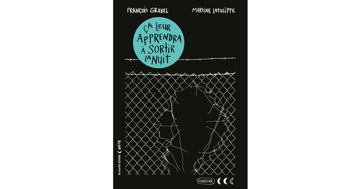 Ça leur apprendra à sortir la nuit by François Gravel