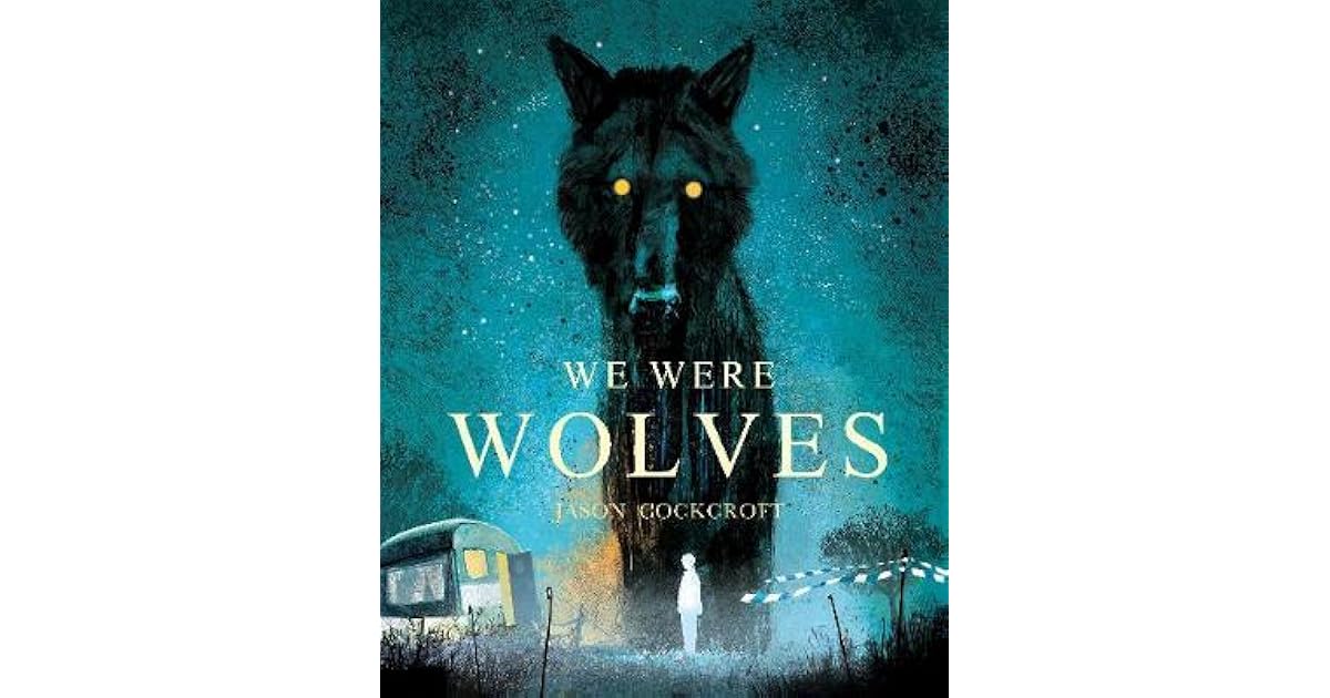 We Were Wolves by Jason Cockcroft