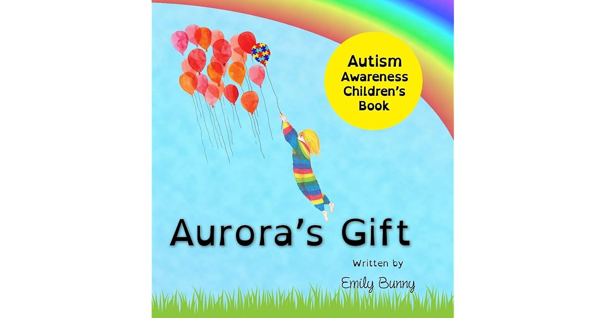 Aurora's Gift: Autism Awareness Children's Book by Emily Bunny