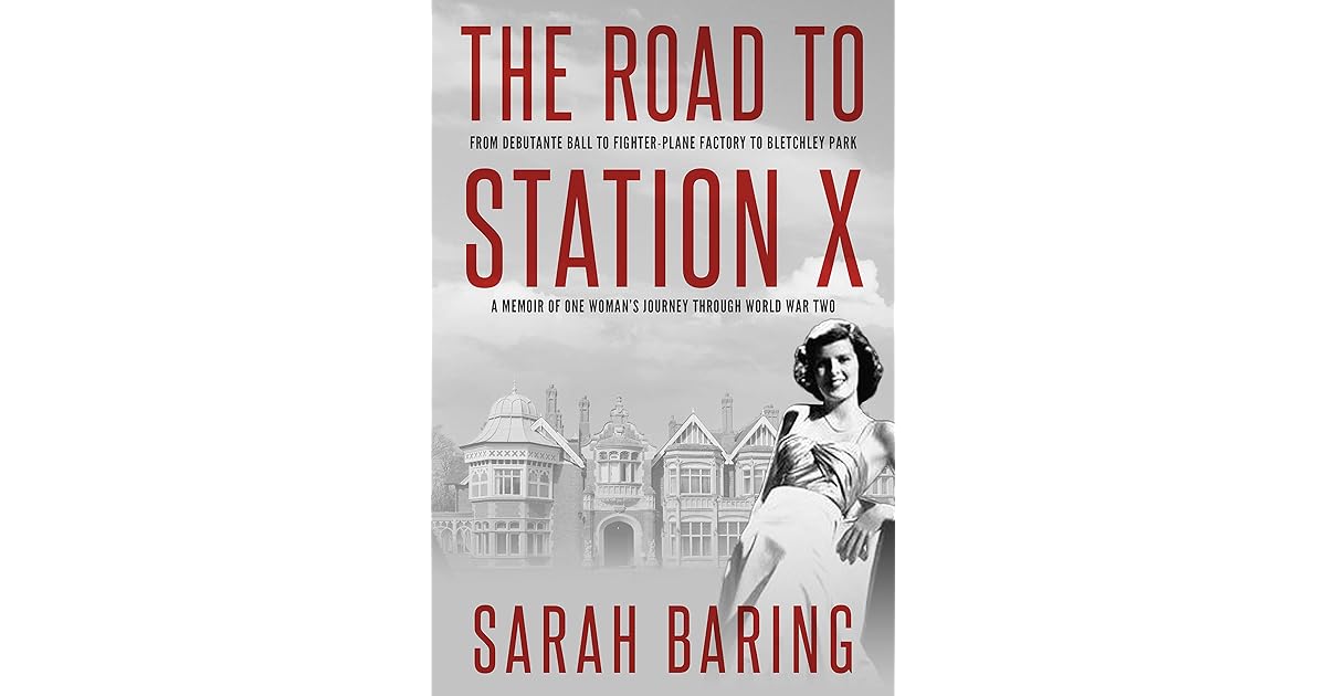 The Road to Station X: From Debutante Ball to Fighter-Plane Factory to ...