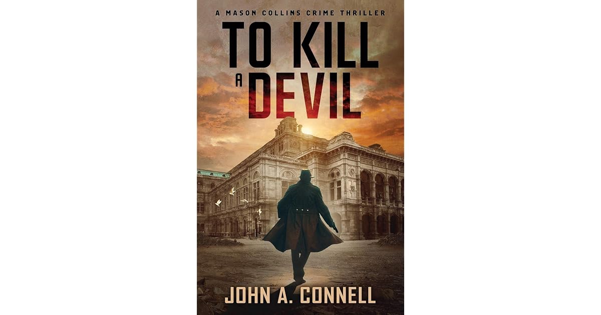 To Kill A Devil: A Mason Collins Crime Thriller 4 by John A. Connell