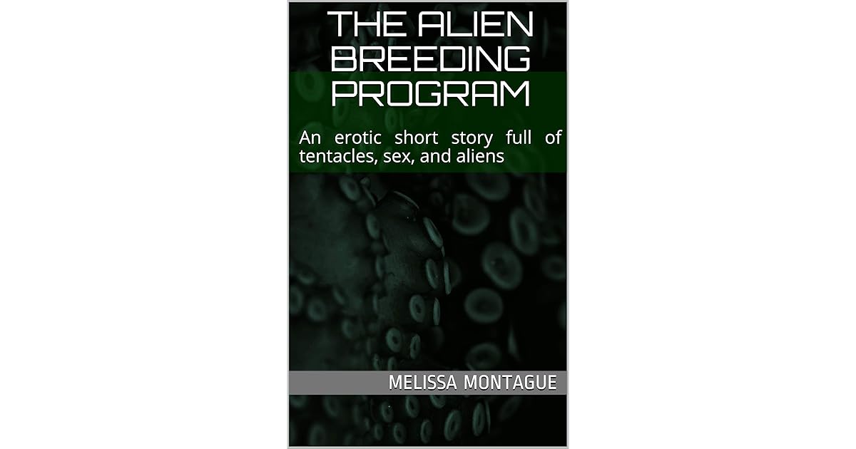 The Alien Breeding Program An Erotic Short Story Full Of Tentacles