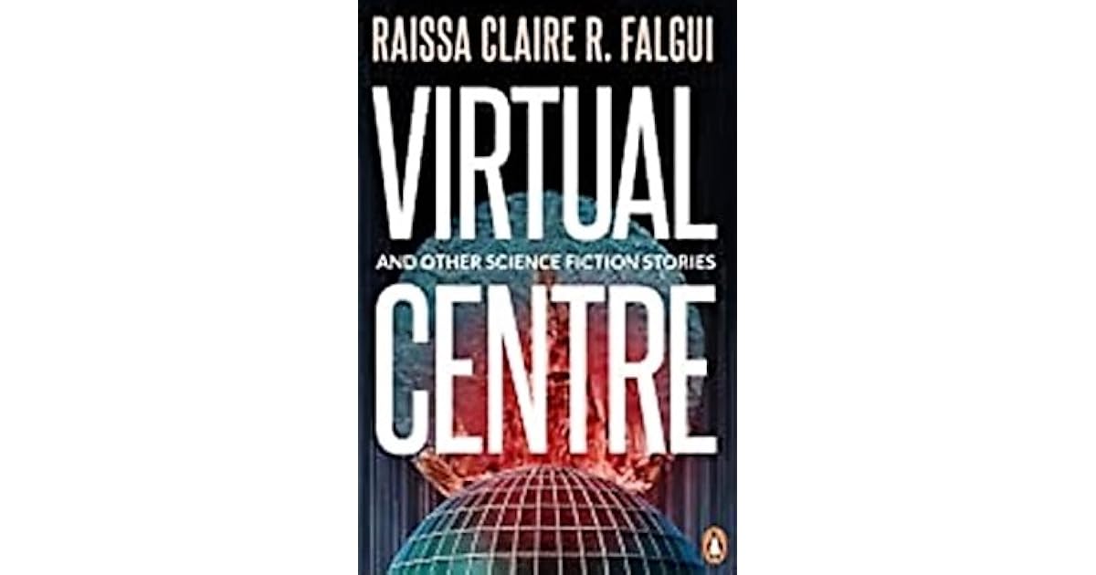 Virtual Centre and other science fiction stories by Raissa Rivera Falgui