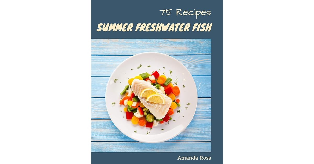 75 Summer Freshwater Fish Recipes: The Highest Rated Summer Freshwater ...