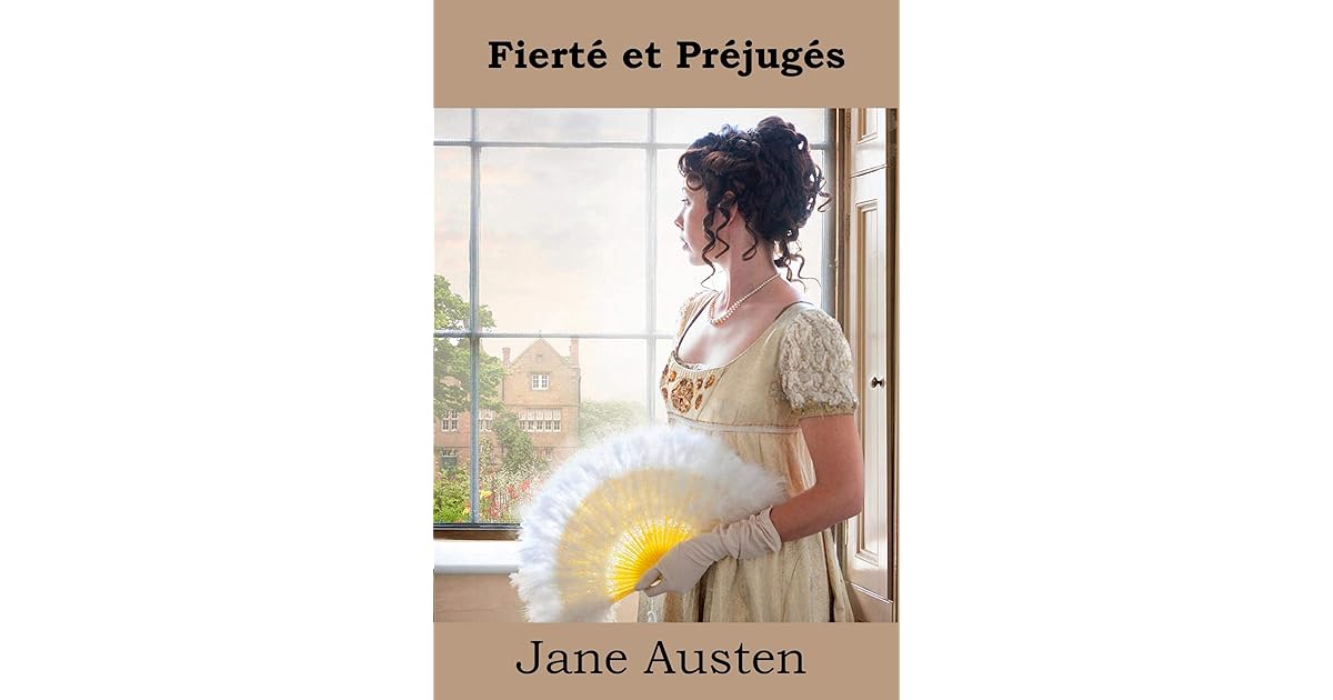 Fierté et Préjugés: Pride and Prejudice, French edition by Jane Austen