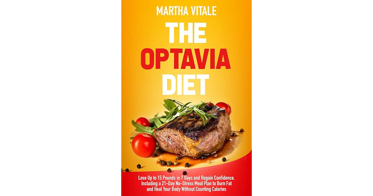 The Optavia Diet Lose Up To 15 Pounds In 7 Days And Regain Confidence The Optavia Diet Lose Up To 15 Pounds In 7 Days And Regain Confidence