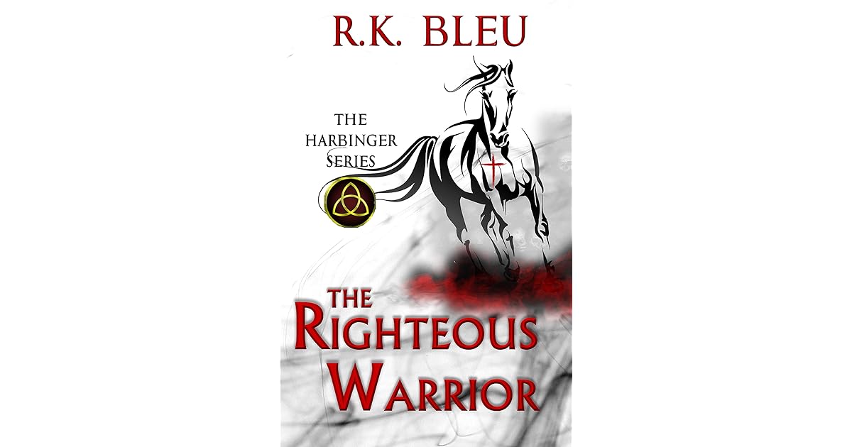 The Righteous Warrior (Harbinger Series Book 1) by R.K. Bleu