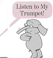 Listen to My Trumpet! (Elephant & Piggie, #17) by Mo Willems