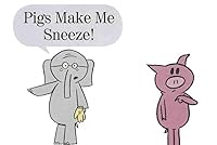 Pigs Make Me Sneeze! (Elephant & Piggie, #10) by Mo Willems