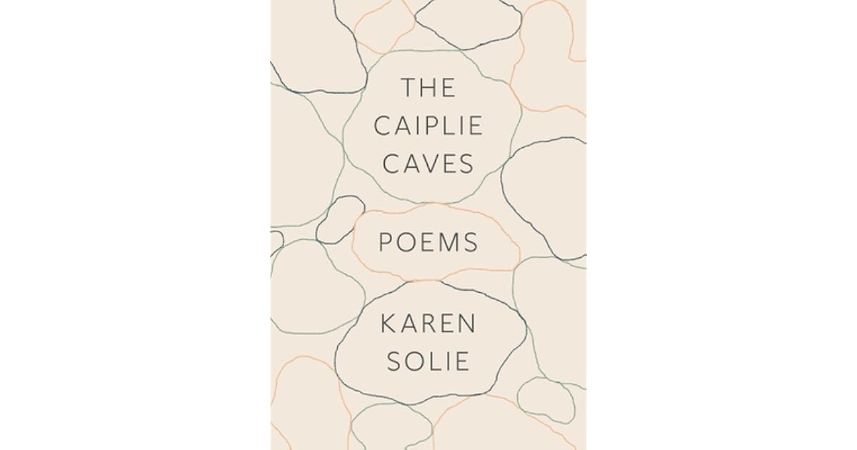 Book giveaway for The Caiplie Caves: Poems by Karen Solie Jul 11-Jul 18 ...