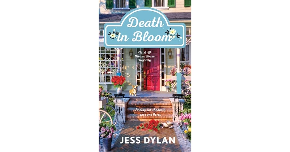 Death in Bloom (A Flower House Mystery #1) by Jess Dylan