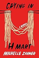 Crying in H Mart by Michelle Zauner