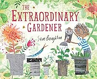 The Extraordinary Gardener by Sam Boughton