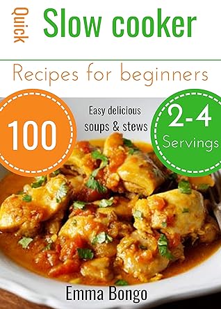 Quick Slow cooker recipes for beginners: 100 Easy delicious soups and ...