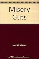 Misery Guts by Morris Gleitzman