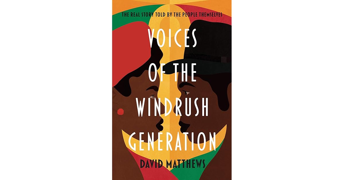 Voices Of The Windrush Generation by David Matthews