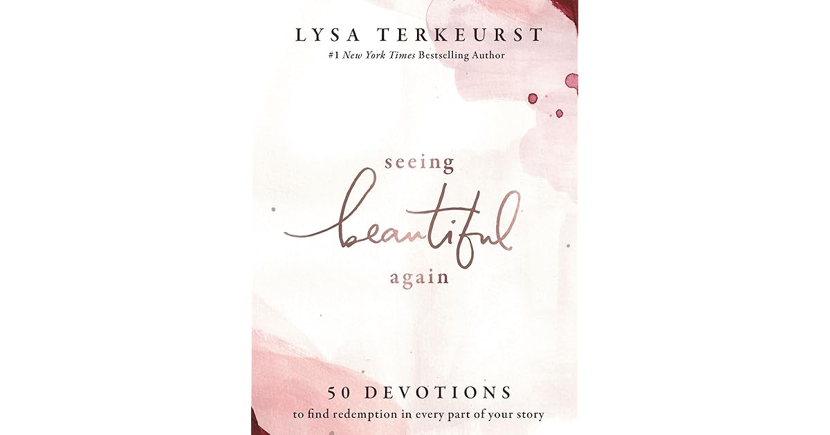 Seeing Beautiful Again: 50 Devotions to Find Redemption in Every Part ...