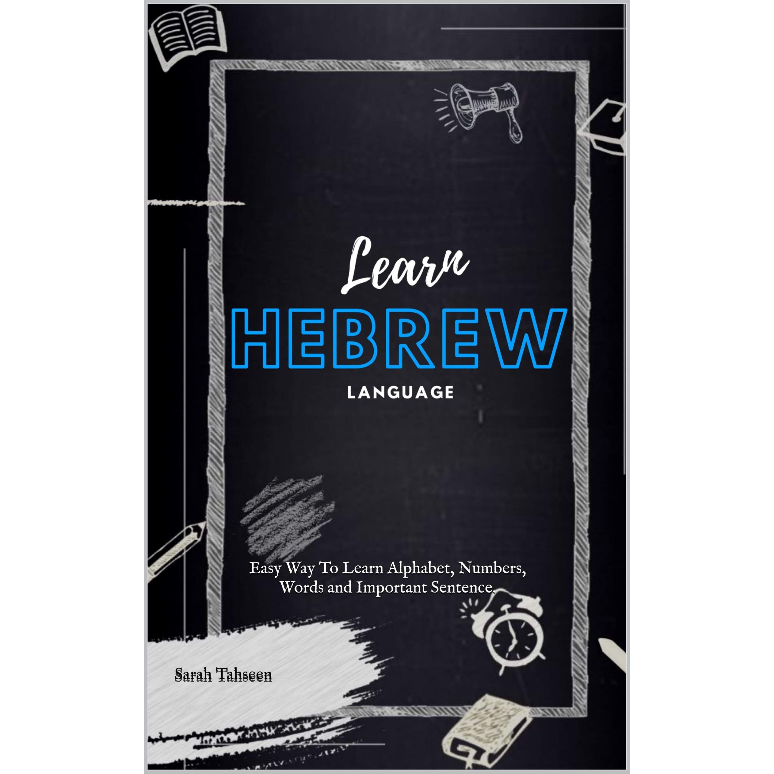 Learn Hebrew Language : Easy Way To Learn Alphabet, Numbers, Words and Important Phrases by Sarah Tahseen