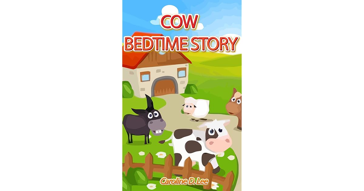 Cow Bedtime Stroy: A Bedtime Story For Kids of Ages 3-6 and above by ...