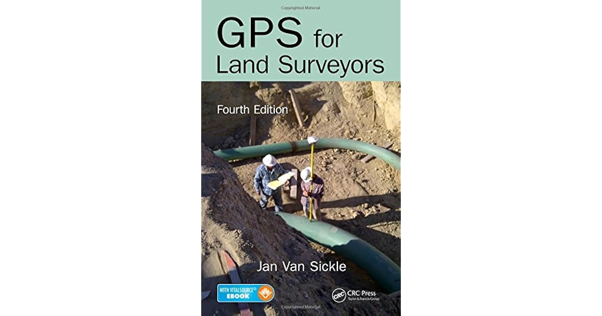 GPS for Land Surveyors by Jan Van Sickle, CRC Press by Jan Van Sickle