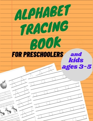 Alphabet tracing book for preschoolers and kids ages 3-5: The Alphabet ...