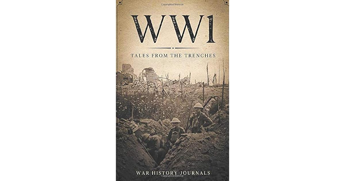 WWI: Tales from the Trenches by War History Journals