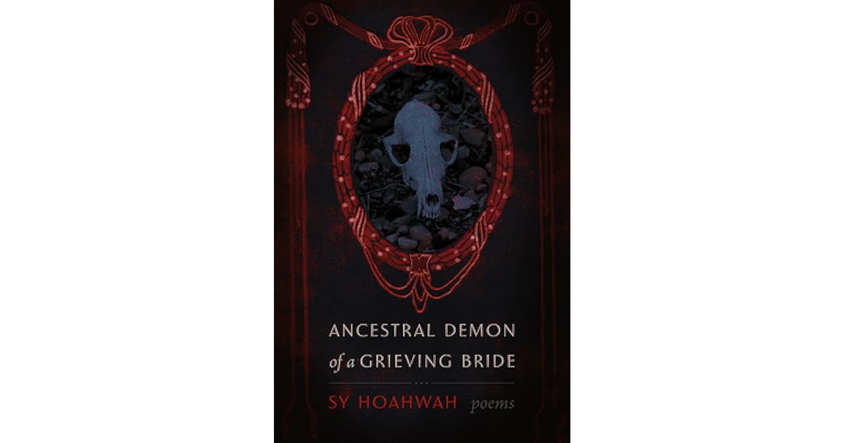 Ancestral Demon of a Grieving Bride: Poems by Sy Hoahwah