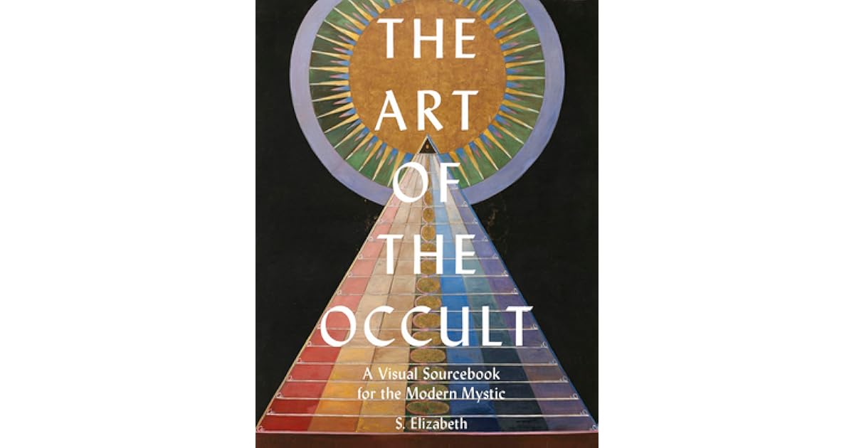 The Art of the Occult: A Visual Sourcebook for the Modern Mystic by S ...