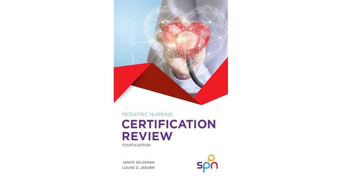 Pediatric Nursing Certification Review Book, 4th Edition by Janice Selekman
