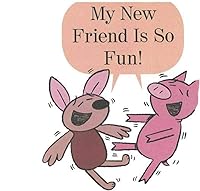 My New Friend Is So Fun! (Elephant & Piggie, #21) by Mo Willems
