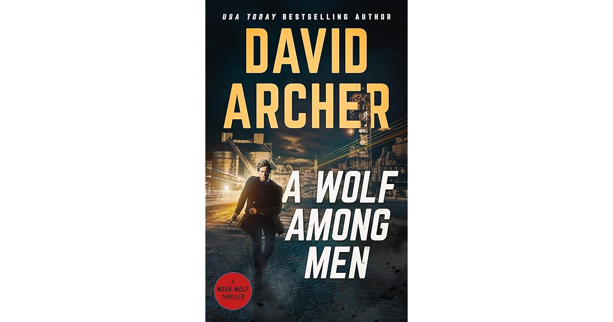 A Wolf Among Men (Noah Wolf Book 19) by David Archer