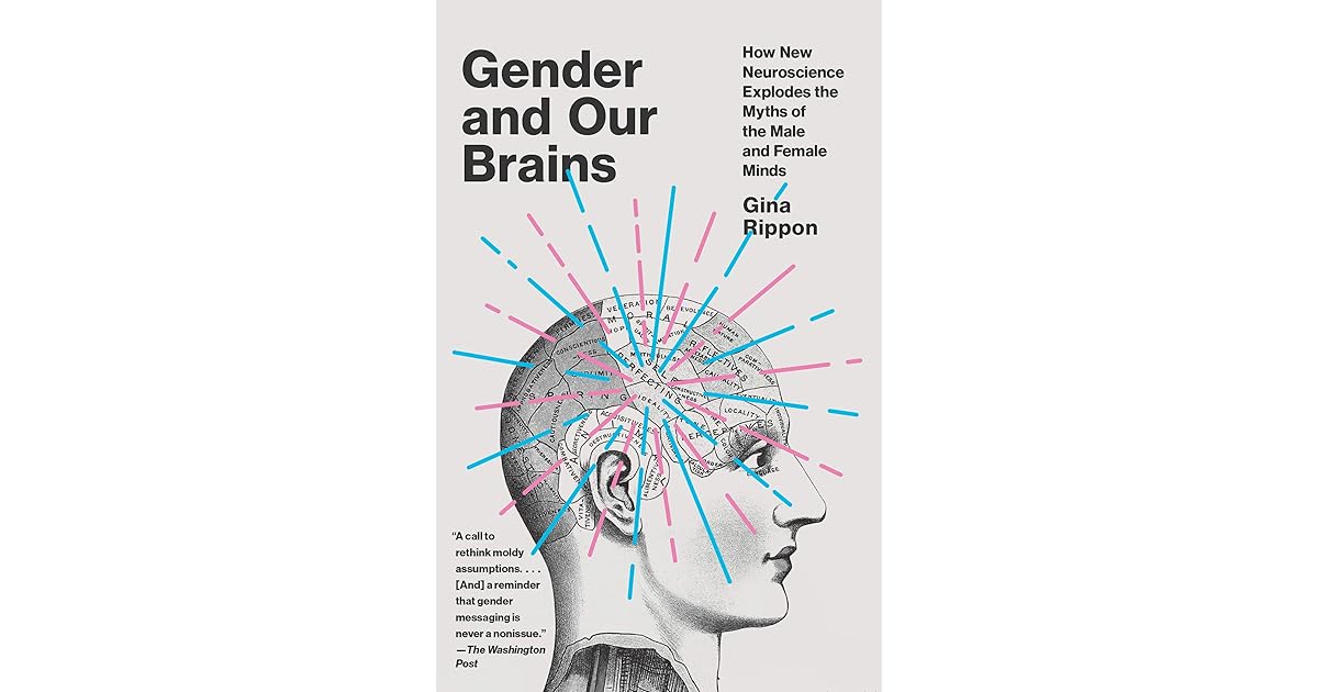 Gender and Our Brains: How New Neuroscience Explodes the Myths of the ...