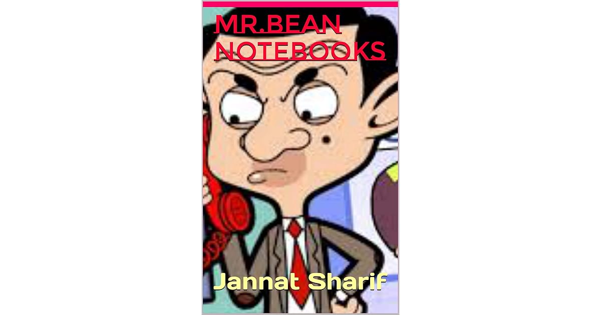 MR.BEAN NOTEBOOKS by Jannat Sharif