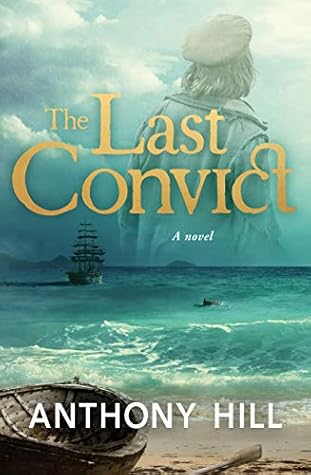 The Last Convict by Anthony Hill
