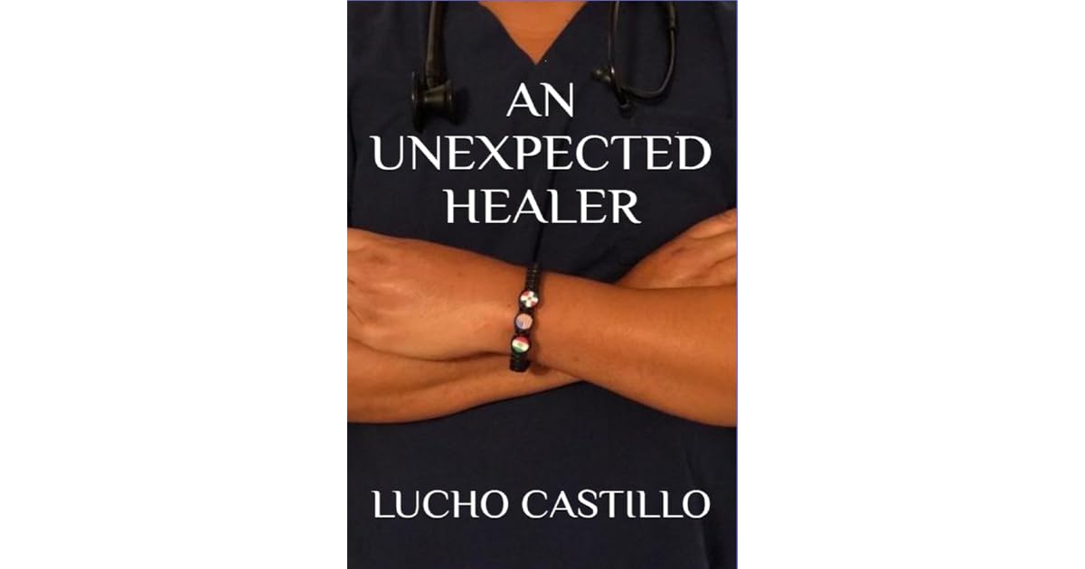 Book giveaway for An Unexpected Healer by Lucho Castillo Apr 06-May 06 ...