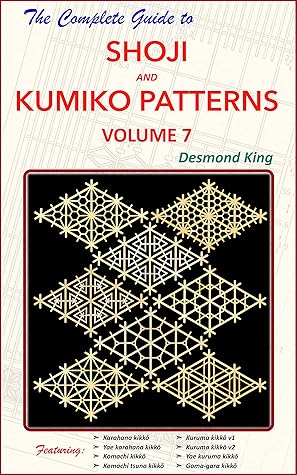 The Complete Guide to Shoji and Kumiko Patterns Volume 7 by Desmond King