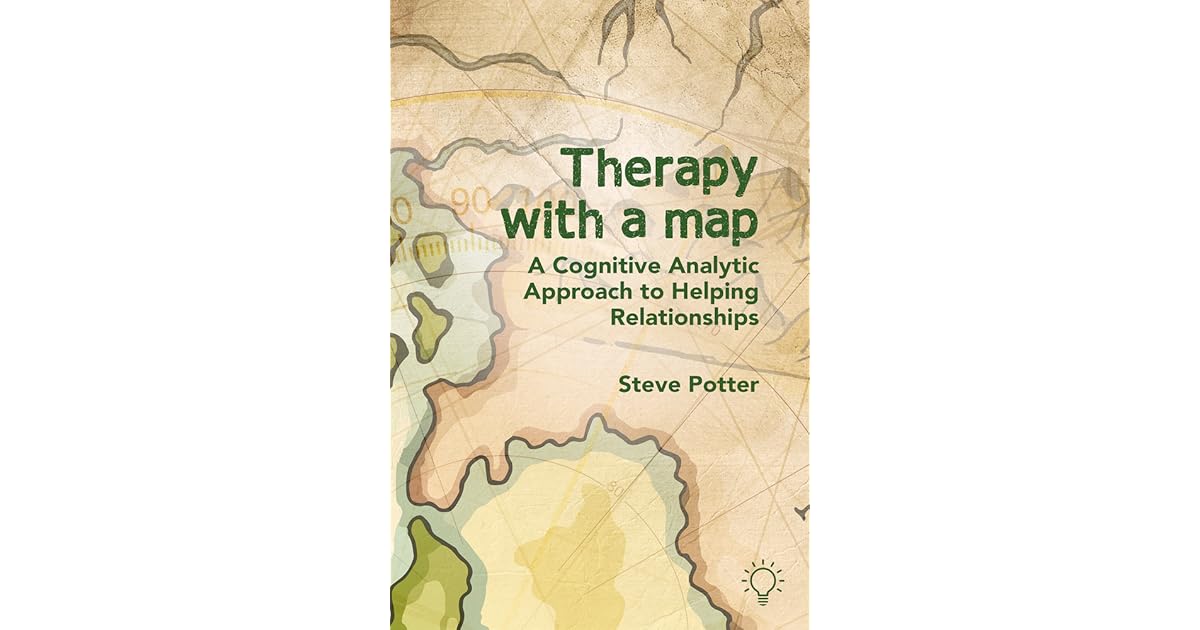 Therapy with a Map: A Cognitive Analytic Approach to Helping ...
