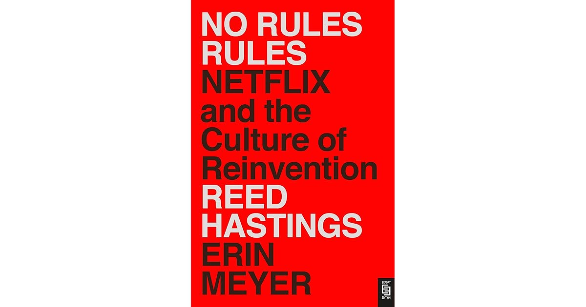 No Rules Rules: Netflix and the Culture of Reinvention by Reed Hastings
