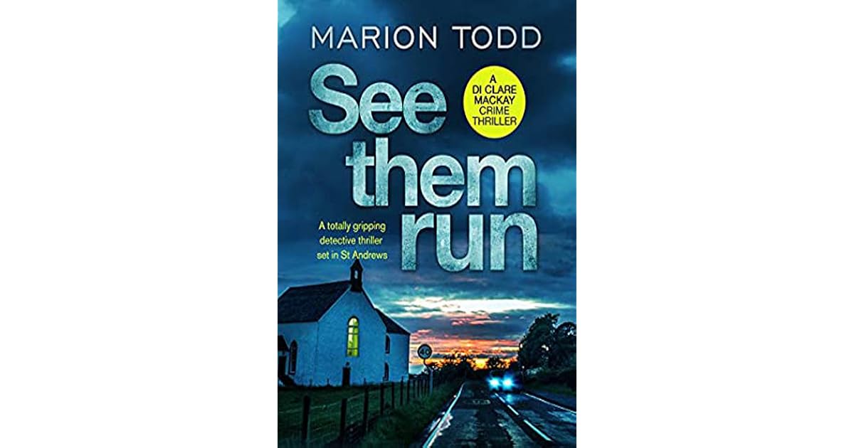 See Them Run (Detective Clare Mackay, #1) by Marion Todd