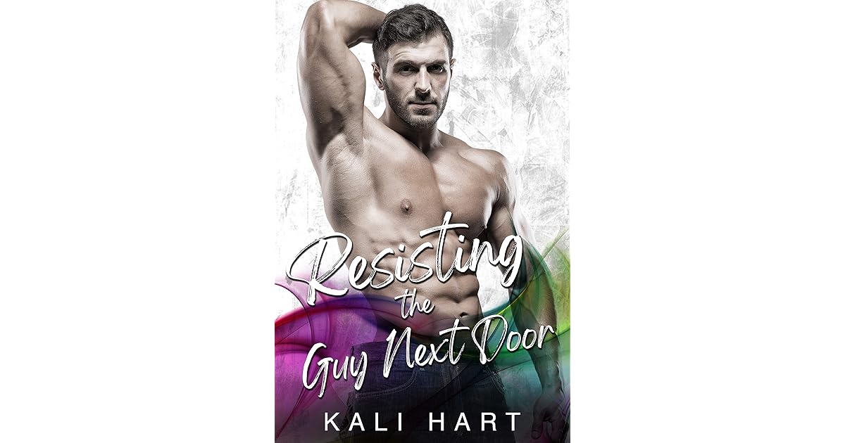 Resisting the Guy Next Door by Kali Hart