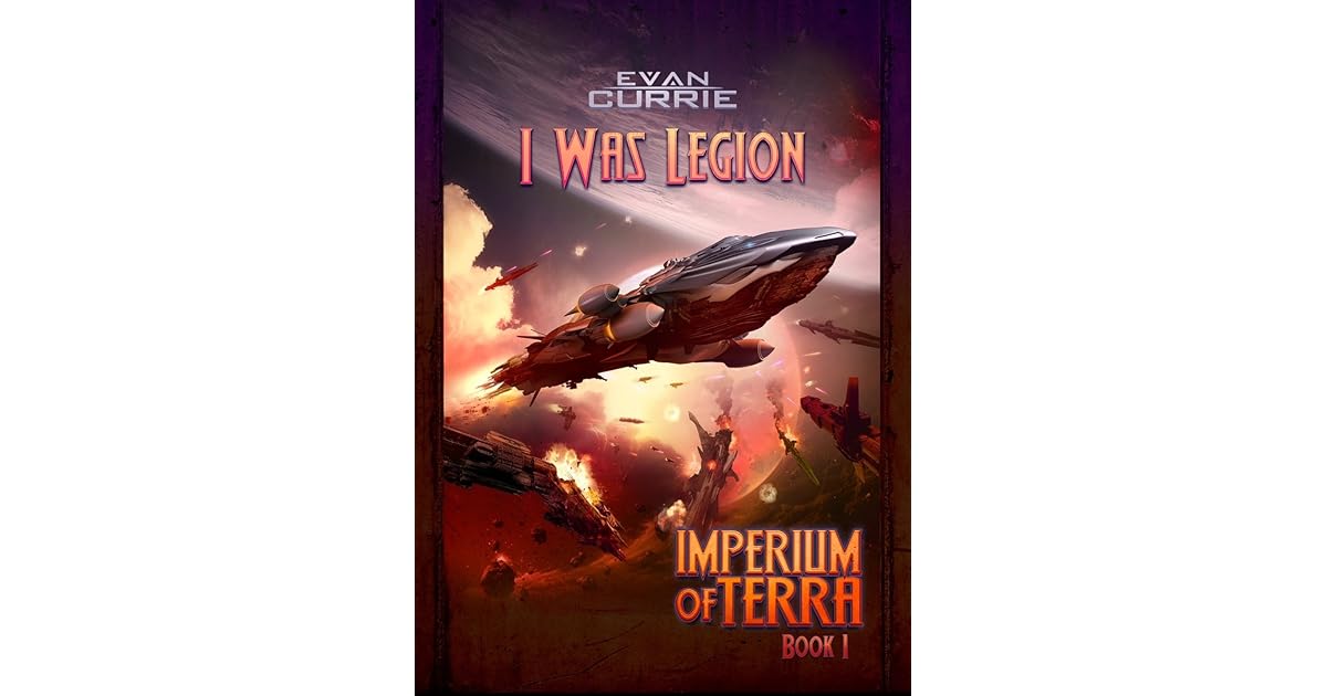 I Was Legion (Imperium of Terra Book 1) by Evan Currie