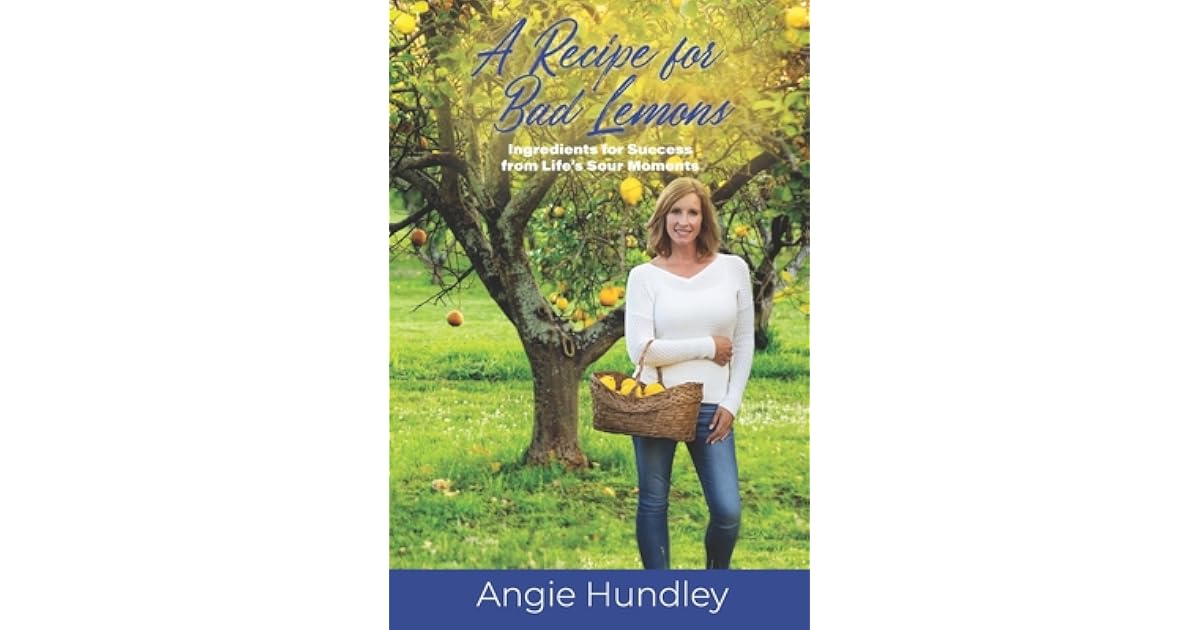 A Recipe for Bad Lemons: Ingredients for Success from Life's Sour ...