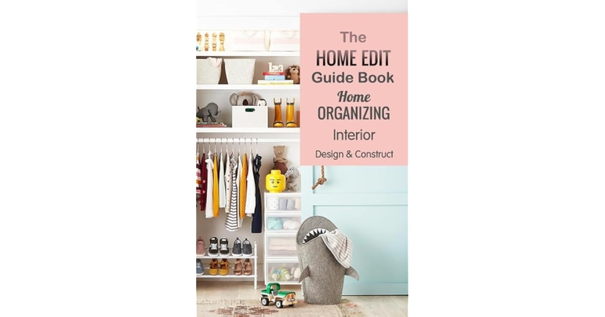 The Home Edit Guide Book Home Organizing Interior Design Construct the-home-edit-guide-book-home-organizing-interior-design-construct