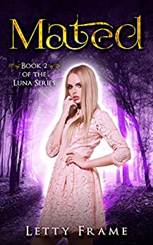 Mated (The Luna Series, #2) by Letty Frame