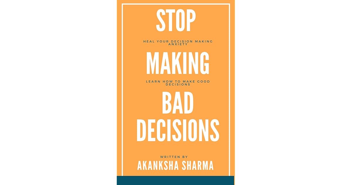Book giveaway for Stop Making Bad Decisions: Heal Your Decision Making ...