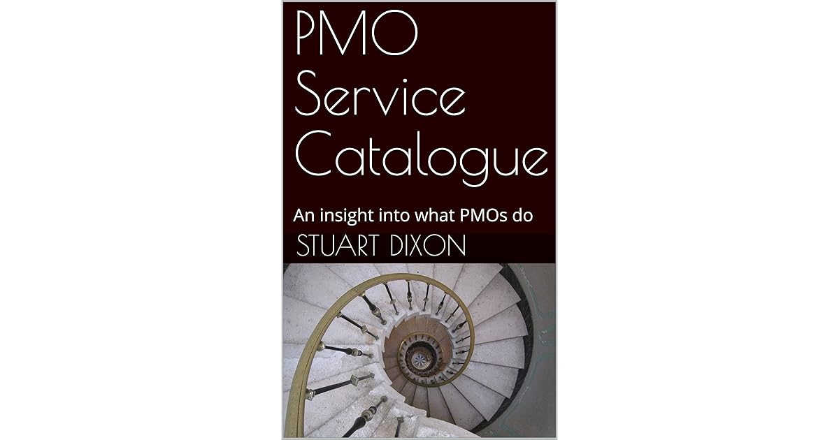 PMO Service Catalogue: An insight into what PMOs do by Stuart Dixon