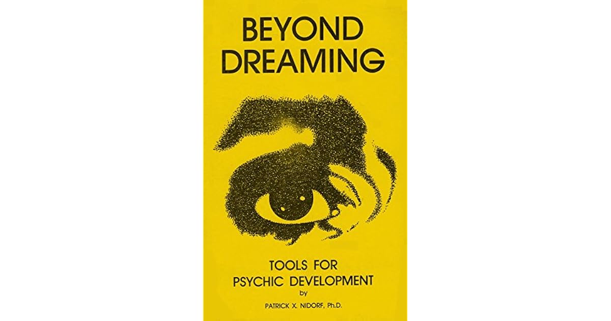Beyond Dreaming: Tools for Psychic Development by Nidorf, Patrick X.