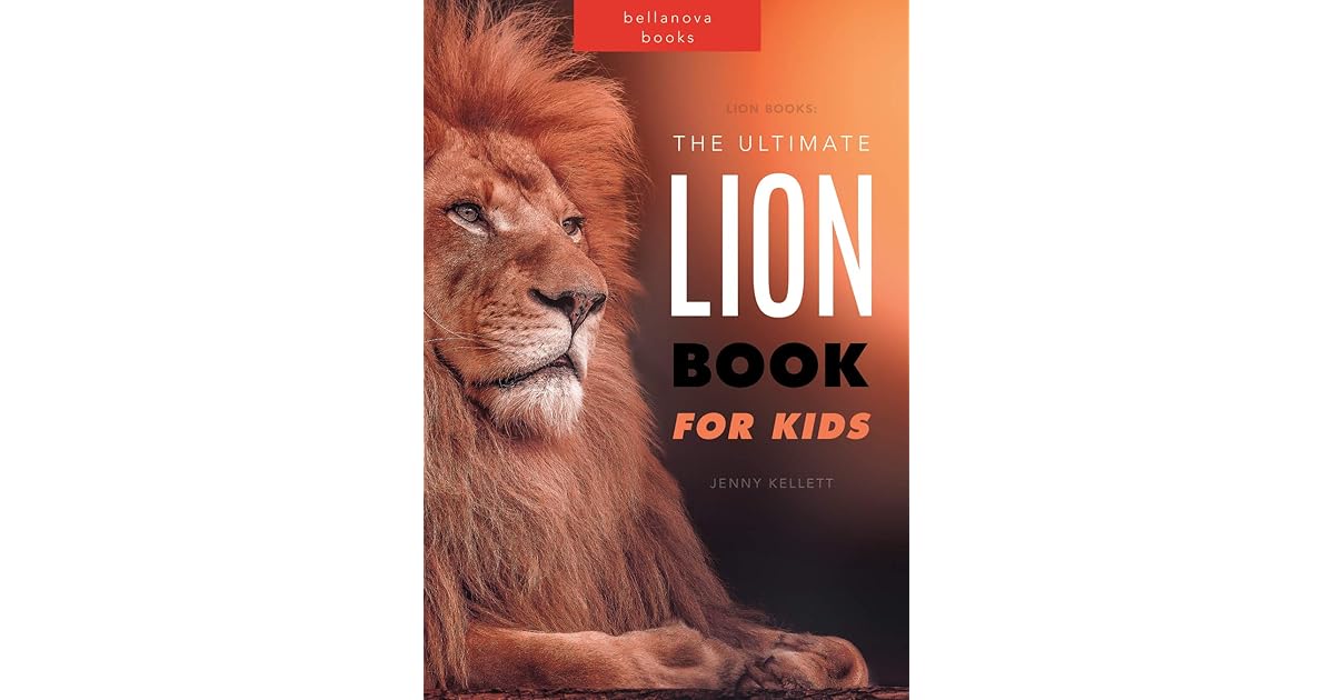 Lion Books: The Big Lion Book for Kids: 100+ Amazing Lion Facts, Photos ...