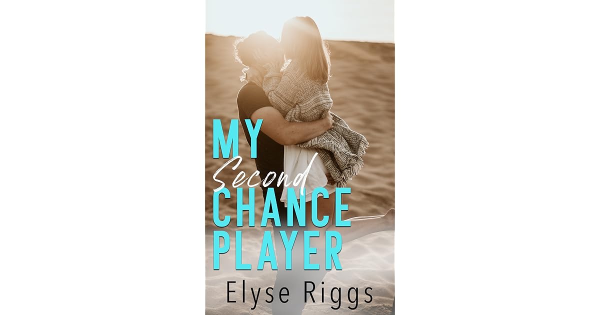 My Second Chance Player: A Romantic Comedy by Elyse Riggs