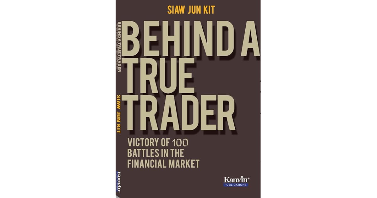 Behind A True Trader : Victory of 100 Battles In The Financial Market ...